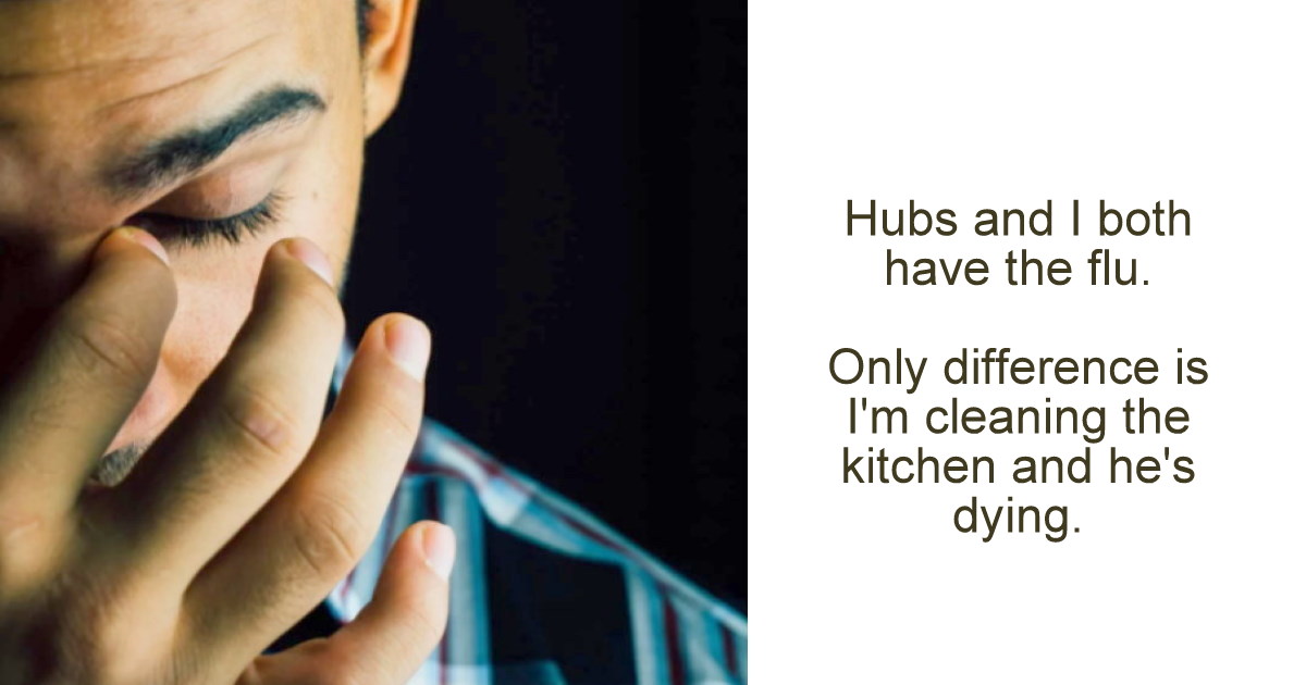 60 Funny Posts About Husbands Who Think They’re Dying With A Cold